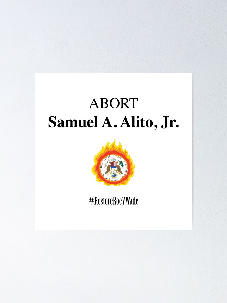 "Restore Roe V Wade – Abort Samuel A. Alito, Jr." Poster for Sale by ...