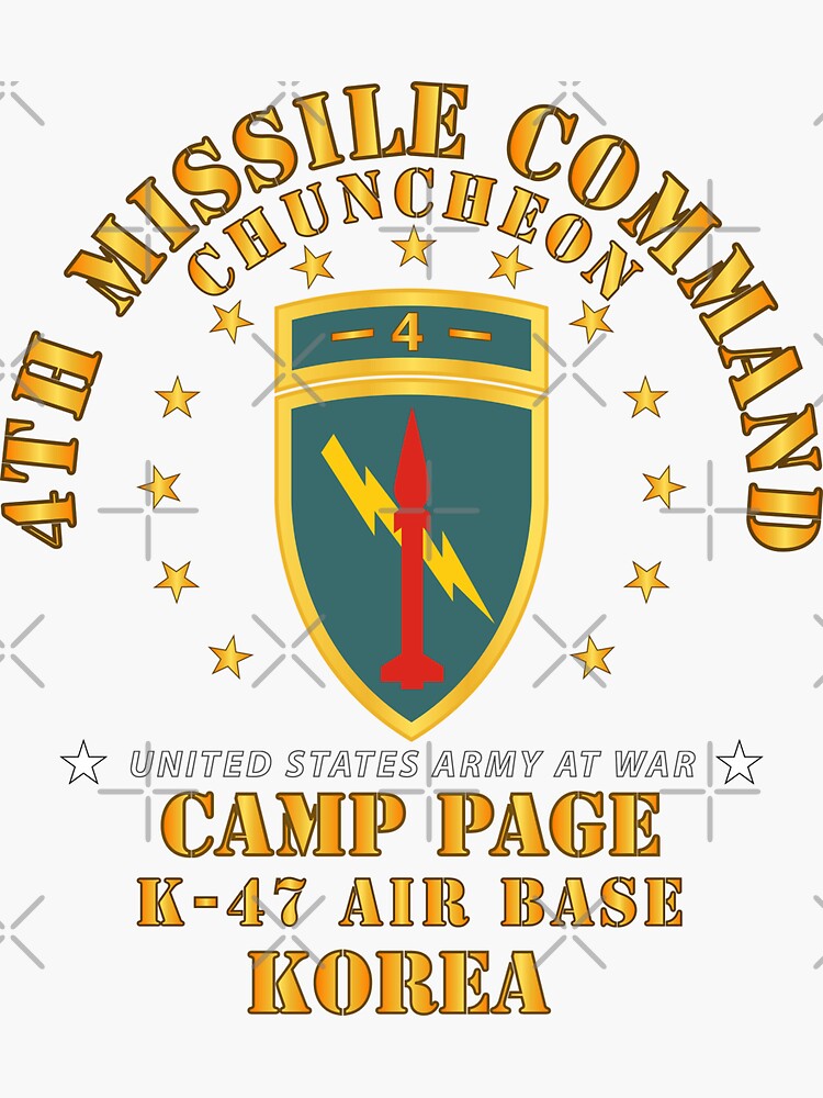 "Army - 4th Missile Command - Camp Page - K-47 Air Base - Chuncheon, Korea X 300" Sticker by ...