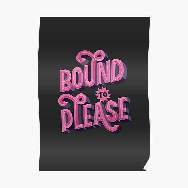 "Bound To Please" Poster for Sale by BoundToPlease | Redbubble