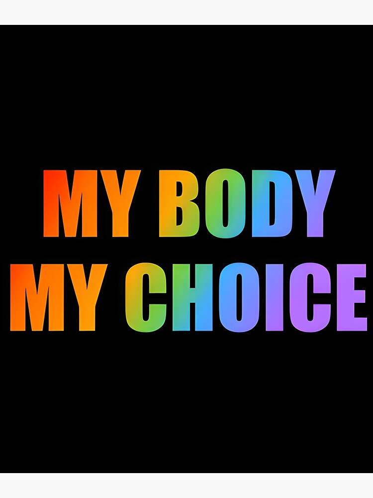 "My Body My Choice - My body my choice - rainbow - abortion rights" Art ...