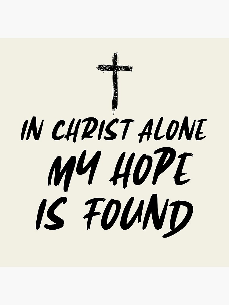 "In christ alone my hope is found. Christian quote, motivational words ...