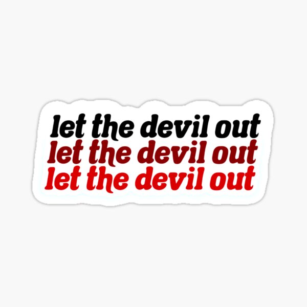 "Let the Devil Out" Sticker for Sale by keirnenpipes | Redbubble