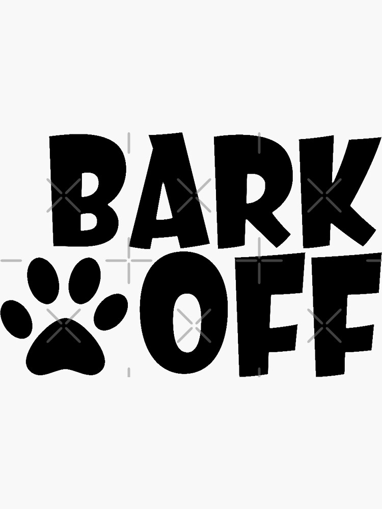 "BARK OFF" Sticker for Sale by JASCKSHIRTS | Redbubble