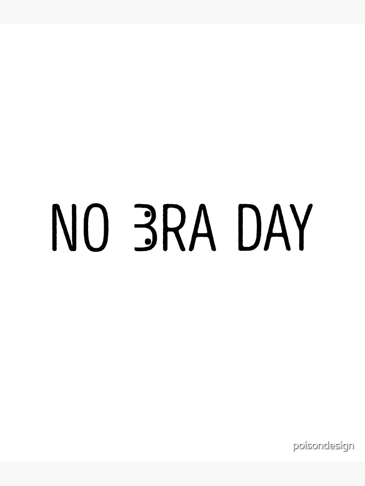 No Bra Day Poster For Sale By Poisondesign Redbubble