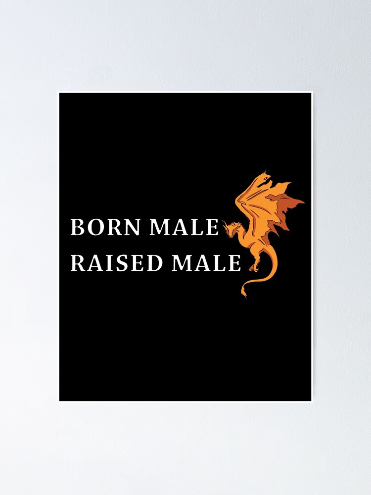 "born male raised male" Poster for Sale by animeck | Redbubble
