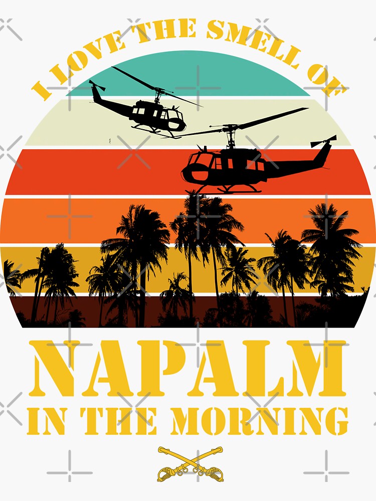 "i love the smell of napalm in the morning" Sticker by T-paw | Redbubble
