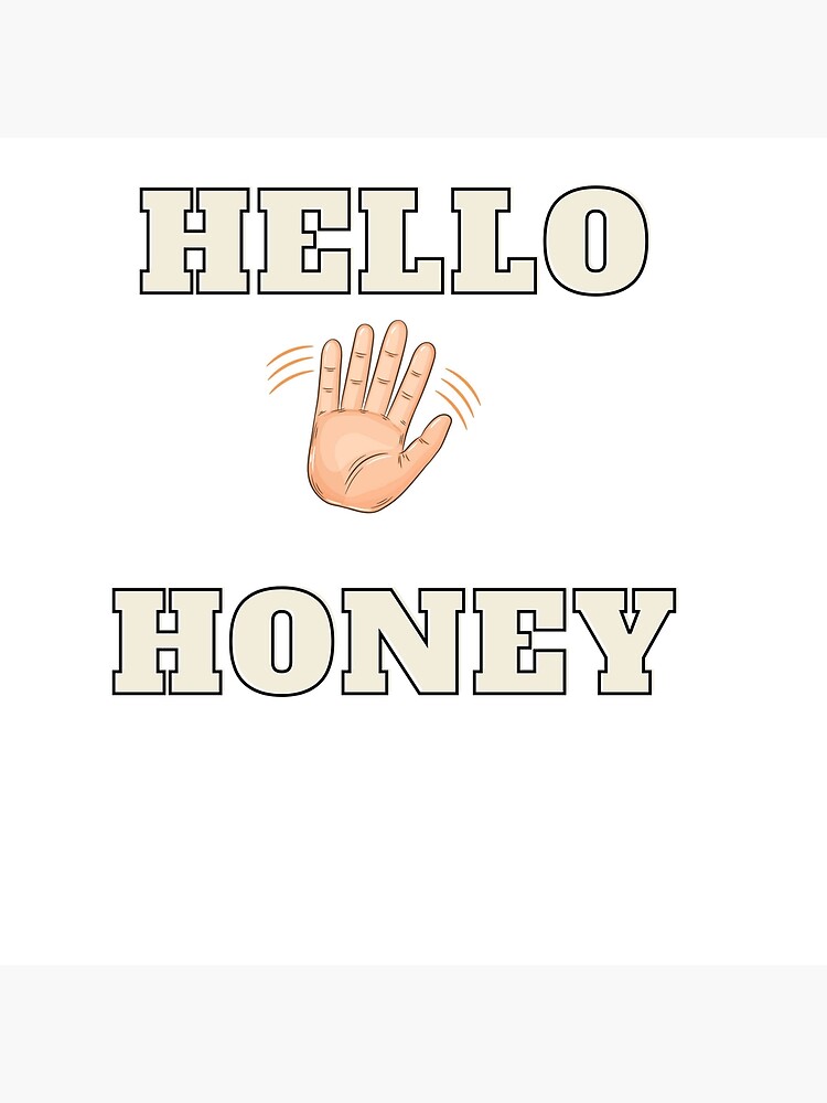 Hello Honey Greeting Poster For Sale By Bakaroshop Redbubble
