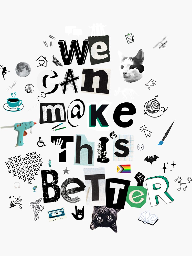 "We Can Make This Better" Sticker for Sale by InkThinkArt | Redbubble