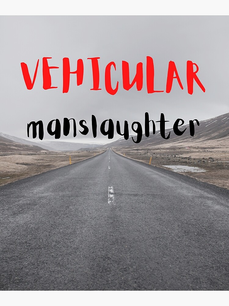 "Vehicular manslaughter" Poster for Sale by Succeslife | Redbubble