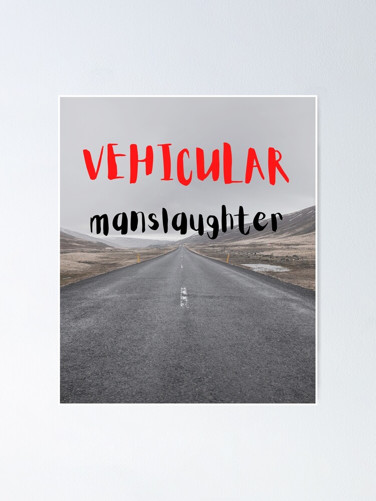 "Vehicular manslaughter" Poster for Sale by Succeslife | Redbubble