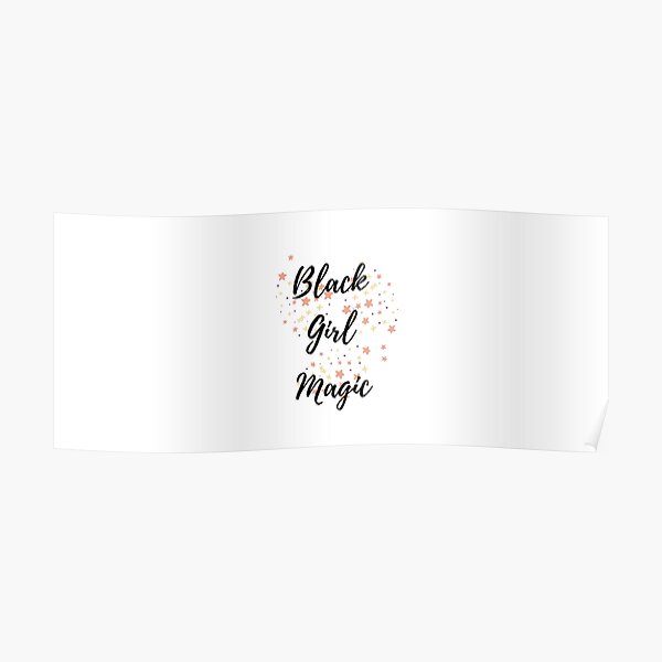"Black Girl Magic" Poster for Sale by Lighty-Designs | Redbubble