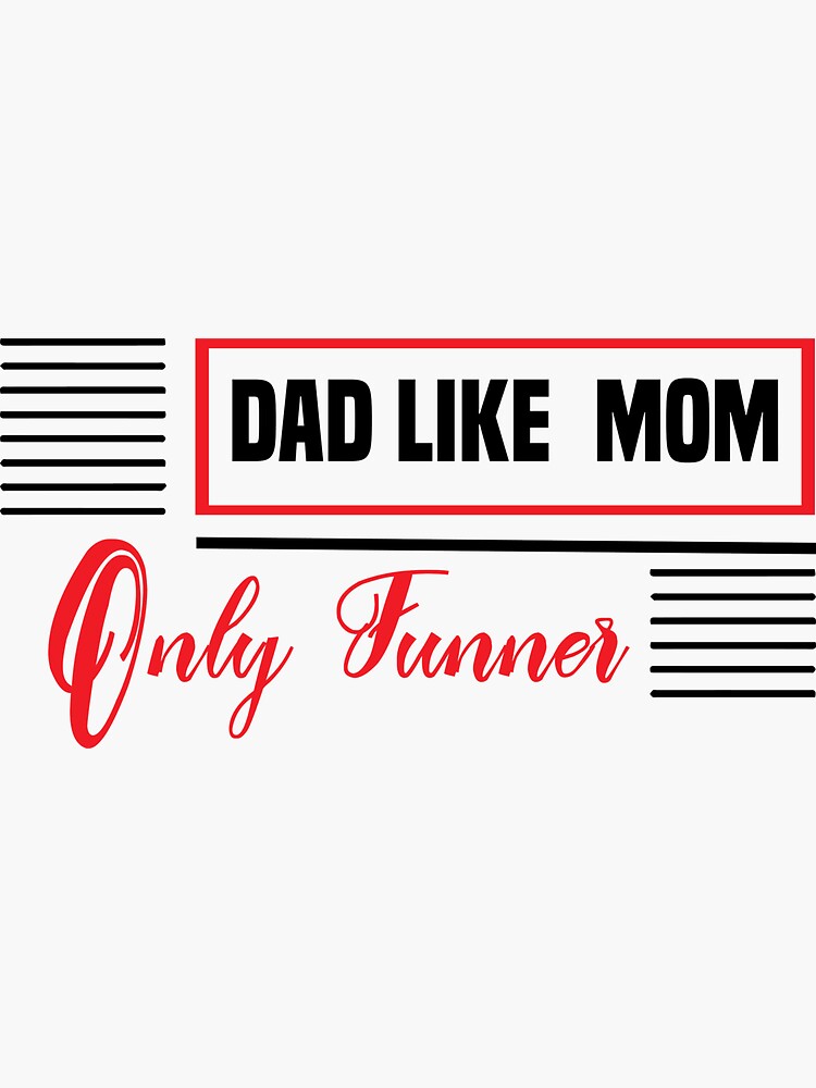 "Dad like mom only funner" Sticker for Sale by KingdomOfDesign | Redbubble