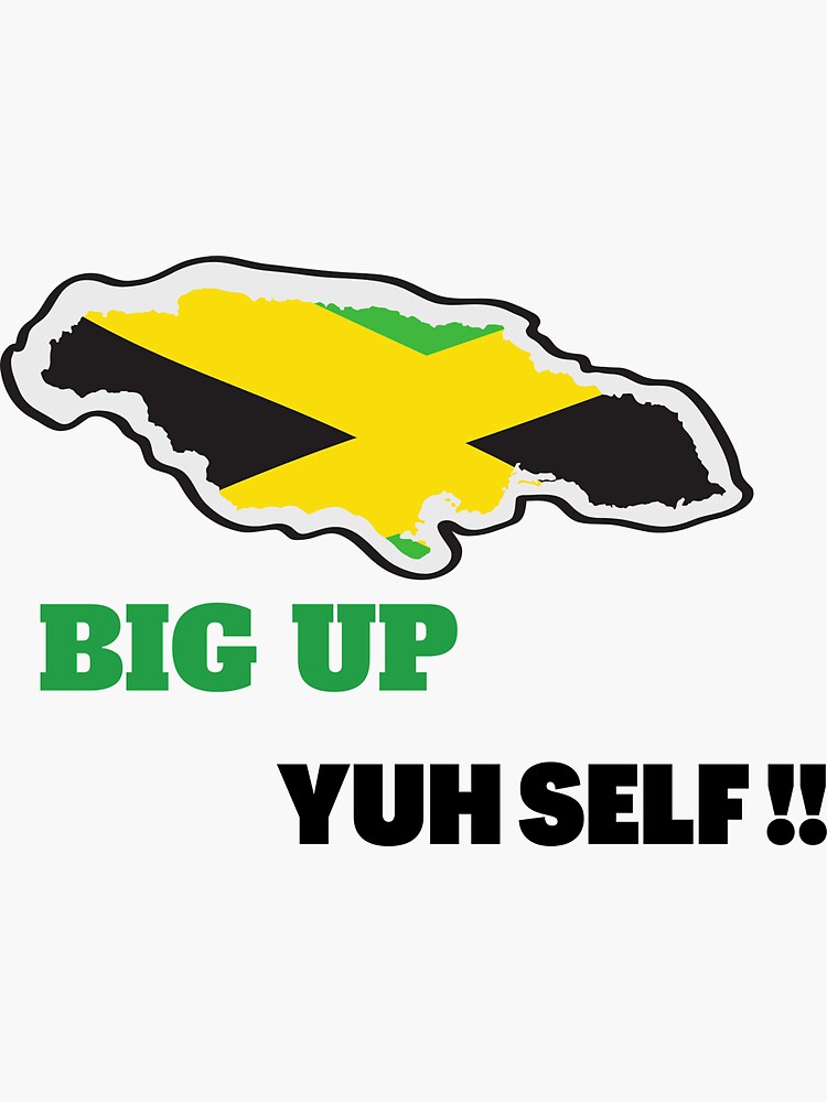 "Big Up Yuh Self!!" Sticker for Sale by Lighty-Designs | Redbubble