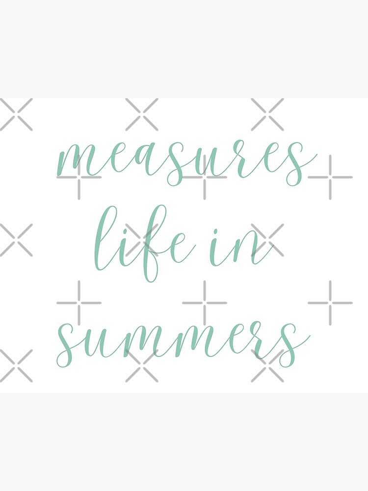 "measures life in summers - the summer I turned pretty" Art Print for ...