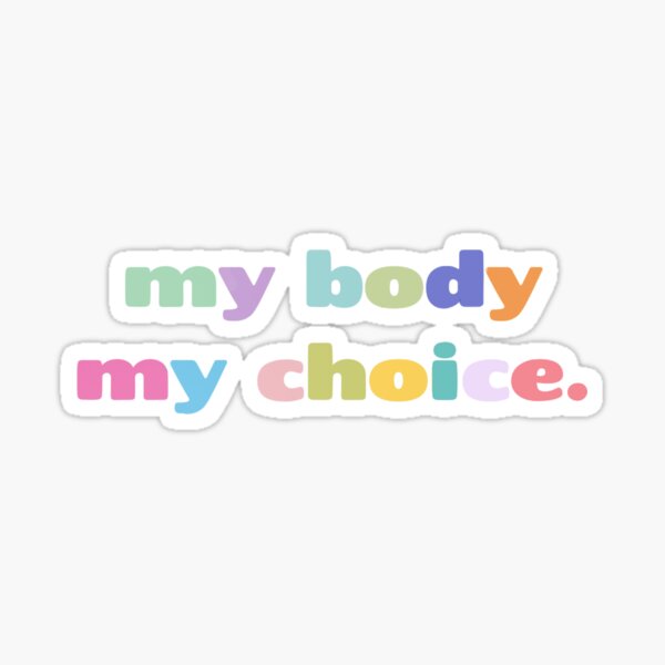 "My Body My Choice" Sticker for Sale by alexandra755 | Redbubble