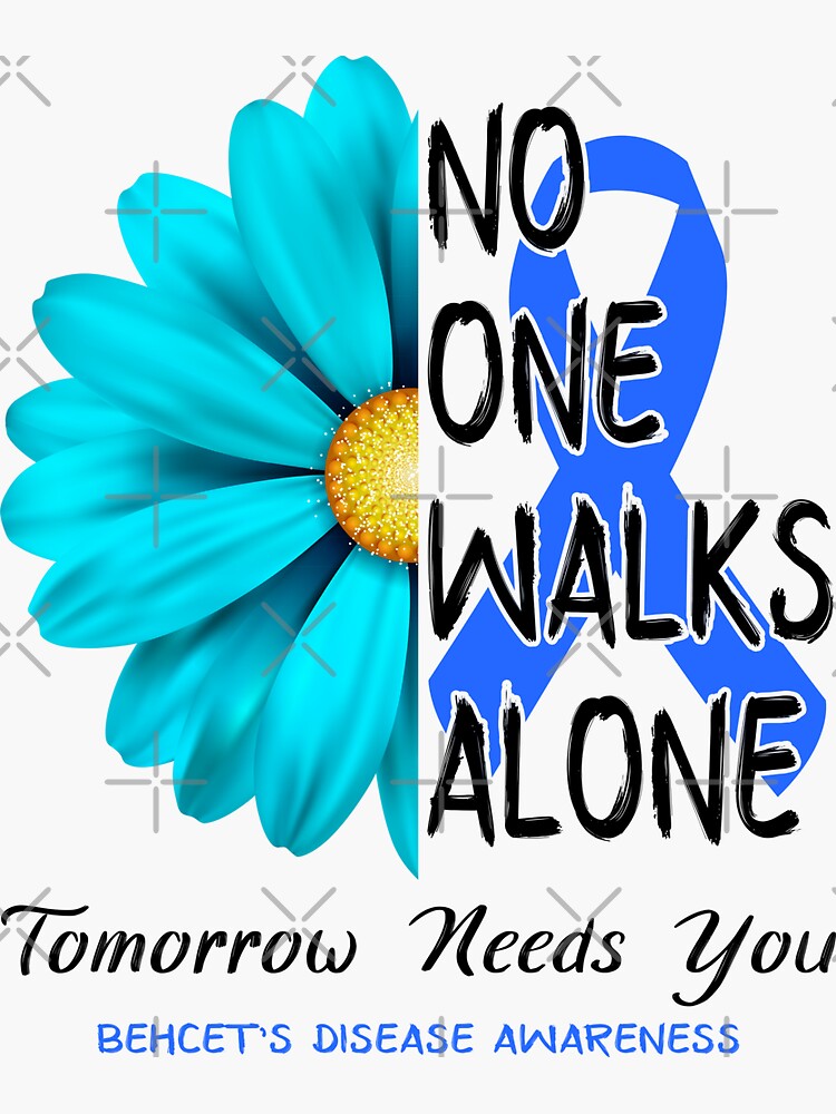 "Behcet's Disease Awareness No One Walks Alone Tomorrow Needs You ...