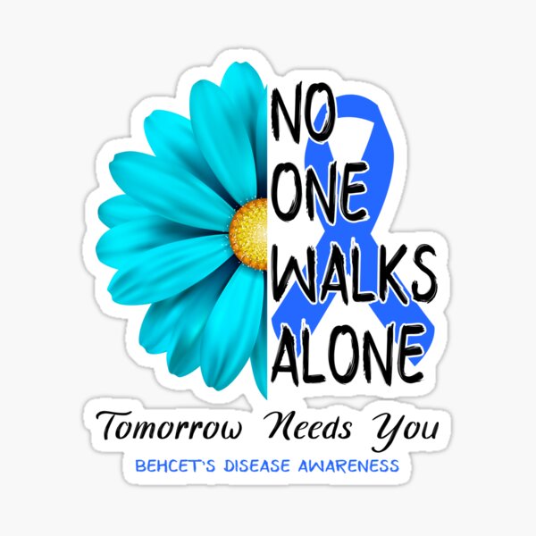 "Behcet's Disease Awareness No One Walks Alone Tomorrow Needs You ...