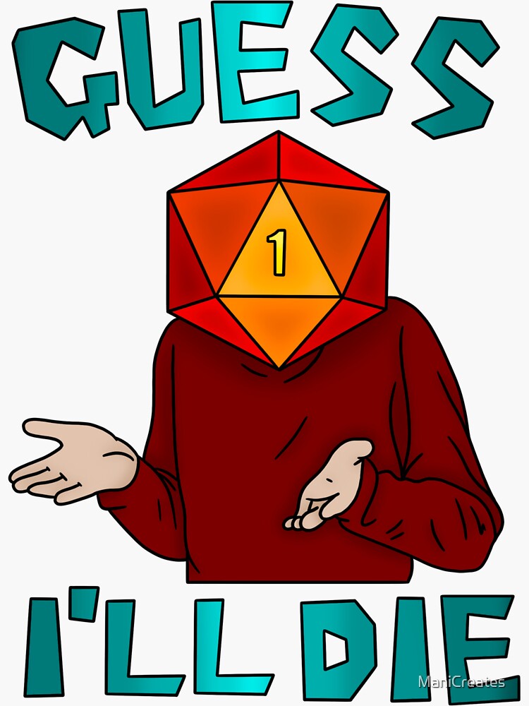 "Nat 1 Guess I’ll Die" Sticker for Sale by ManiCreates | Redbubble