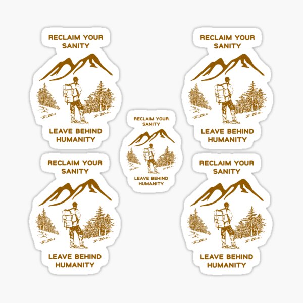 "Reclaim Your Sanity, Leave Behind Humanity" Sticker for Sale by ...