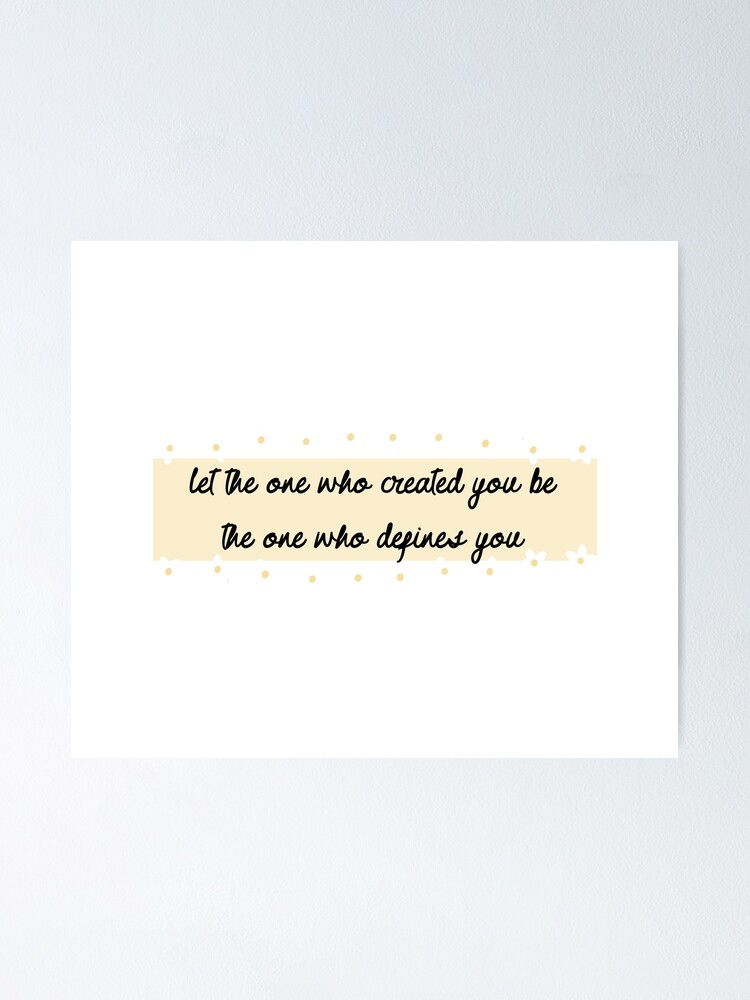 " let the one who created you be the one who defines you - Christian ...