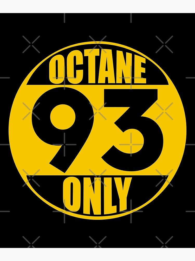 "93 Octane Fuel Only" Poster for Sale by Doacts | Redbubble