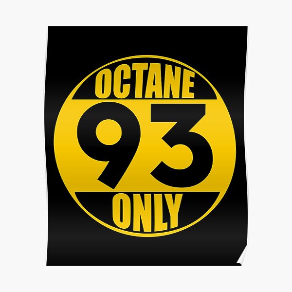 "93 Octane Fuel Only" Poster for Sale by Doacts | Redbubble