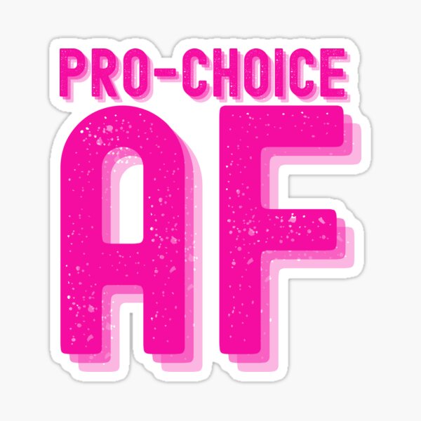 Pegatina «Pro Choice AF - Pro Choice AF Derechos reproductivos ...