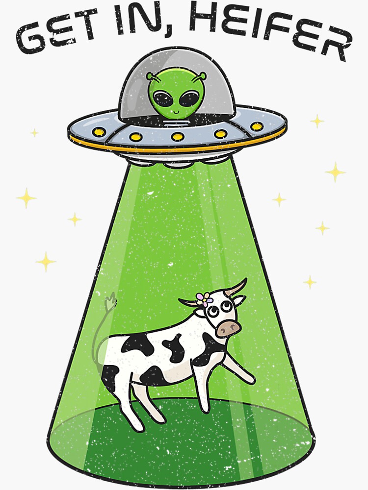 "Alien Shirt Funny Cow Abduction UFO Area-51 Get in Heifer" Sticker for ...