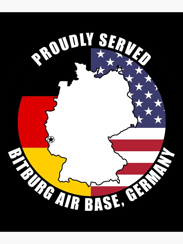 "Proudly Served Bitburg Air Base Germany Military Veteran" Poster for ...