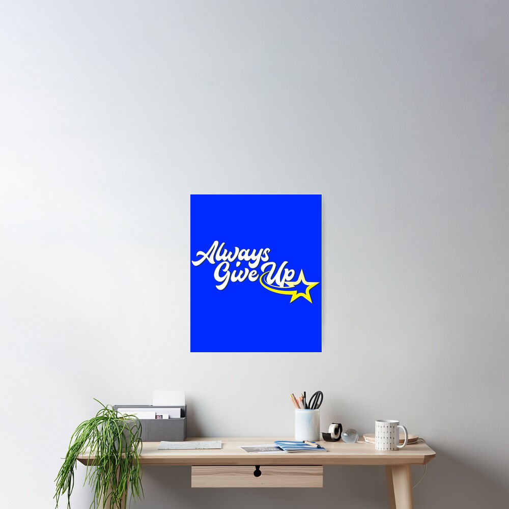 "Ross Creations Merch Always Give Up Shirt" Poster for Sale by ...