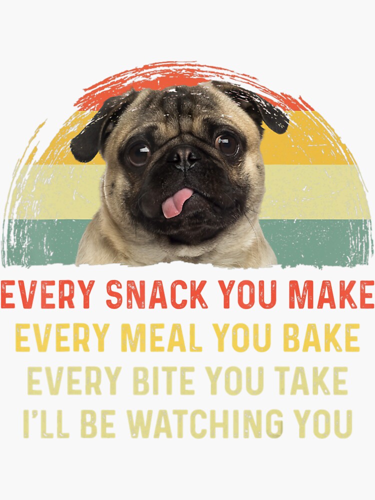 "Every Snack You Make Pug Dog Mom Dog Dad Retro" Sticker for Sale by ...