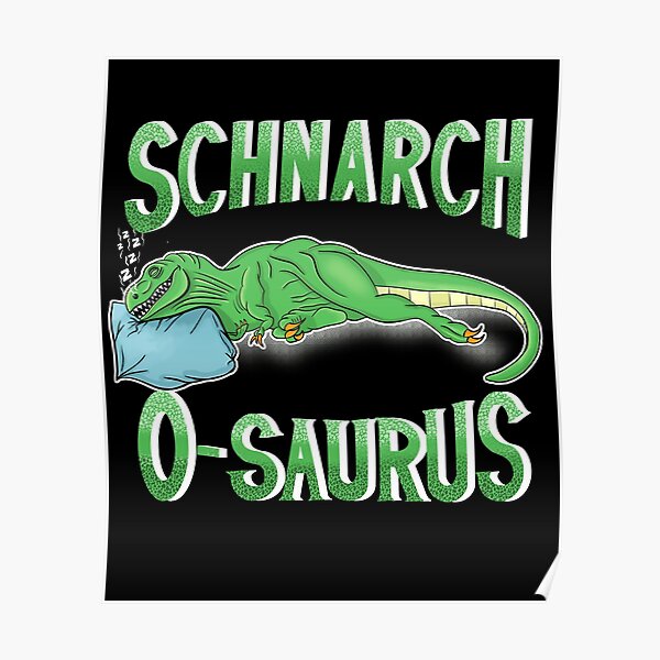 "Snore O Saurus the snoring T-Rex dinosaur" Poster for Sale by Cedinho ...