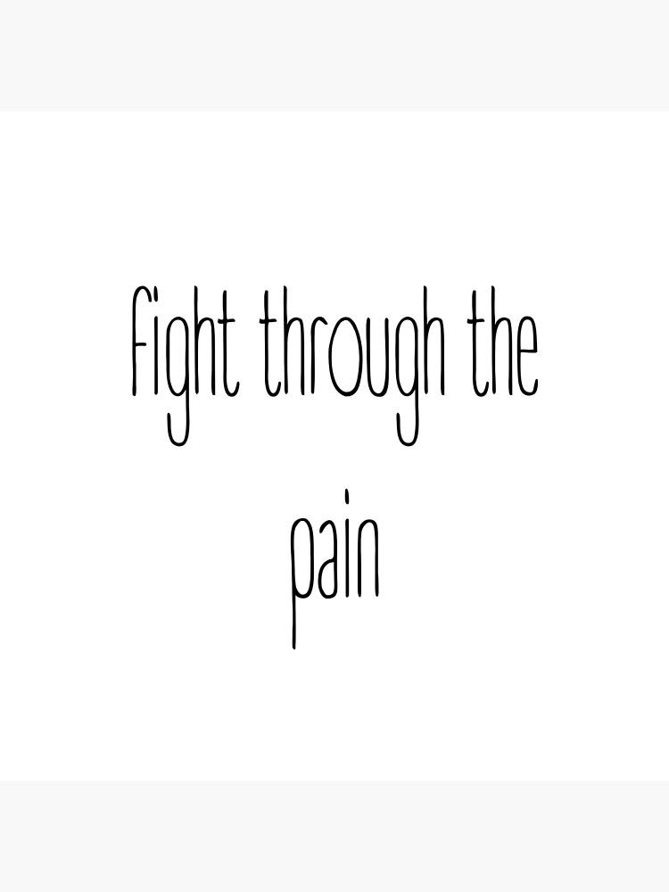 ""fight through the pain" motivational Quote" Poster for Sale by Ti ...