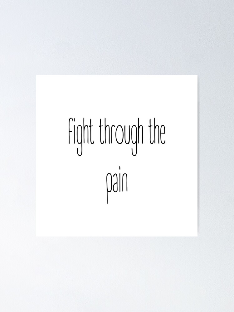 ""fight through the pain" motivational Quote" Poster for Sale by Ti ...