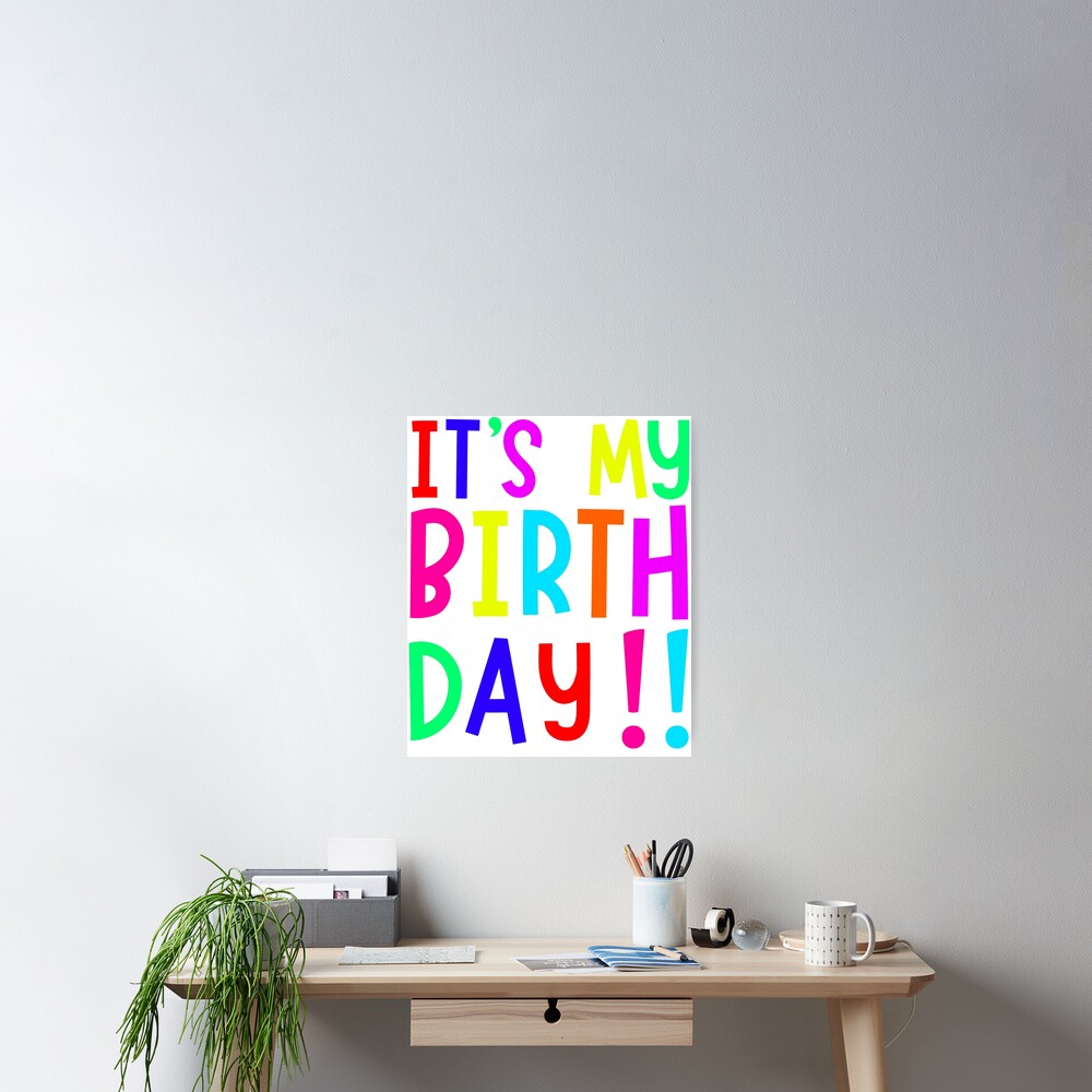 Colorful Birthday Shirt To Wear On Your Birthday That Says It s My Birthday Poster For Sale colorful-birthday-shirt-to-wear-on-your-birthday-that-says-it-s-my-birthday-poster-for-sale