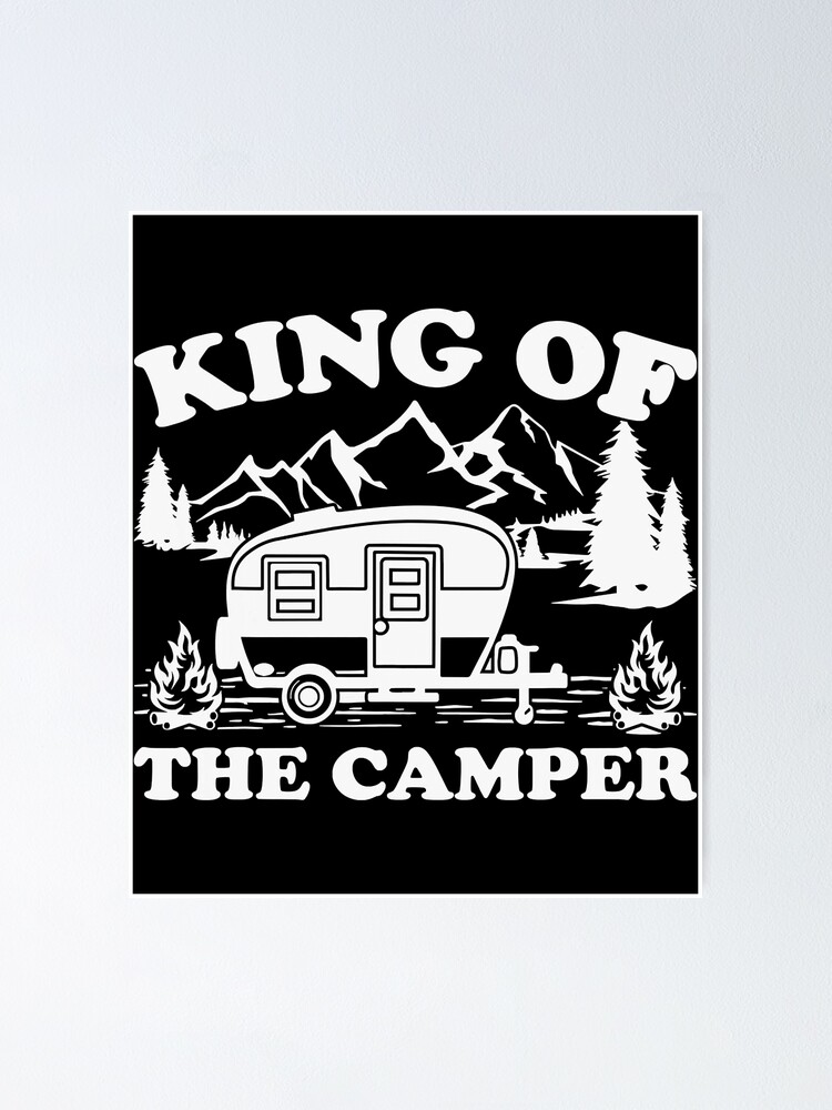 "Camping Lover Camper Van King Of The Camper" Poster for Sale by ...