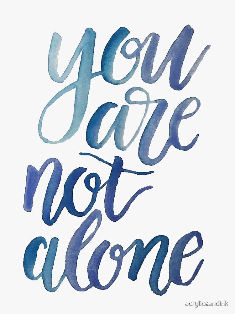 "you are not alone" Sticker for Sale by acrylicsandink | Redbubble