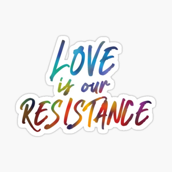 "love is our resistance " Sticker for Sale by KodaBros | Redbubble