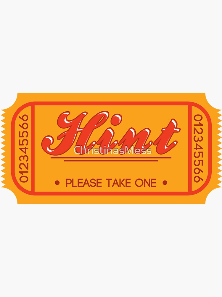 "Hint, Please Take One Ticket" Sticker for Sale by ChristinasMess ...