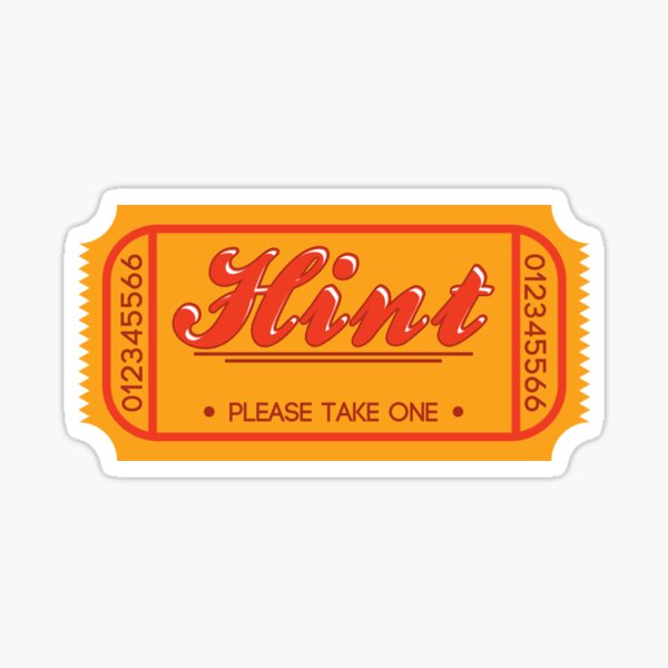 "Hint, Please Take One Ticket" Sticker for Sale by ChristinasMess ...