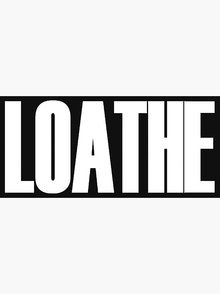 "loathe" Sticker for Sale by eliasp1 | Redbubble