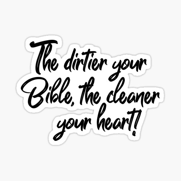 "The dirtier your Bible, the cleaner your heart. Christian quote ...
