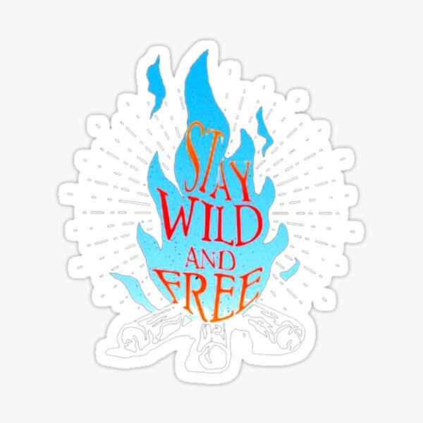 "Stay Wild Fire " Sticker for Sale by MaynardBailey | Redbubble