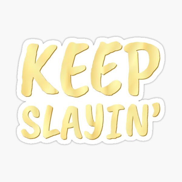 "Keep Slayin' (GOLD)" Sticker for Sale by WOWe | Redbubble