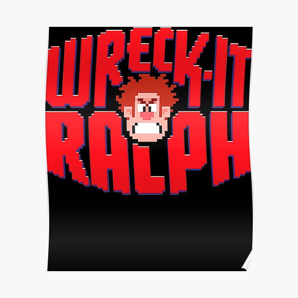 "Wreck It Ralph Wreck It Ralph Wreck It Ralph fan gift" Poster for Sale ...