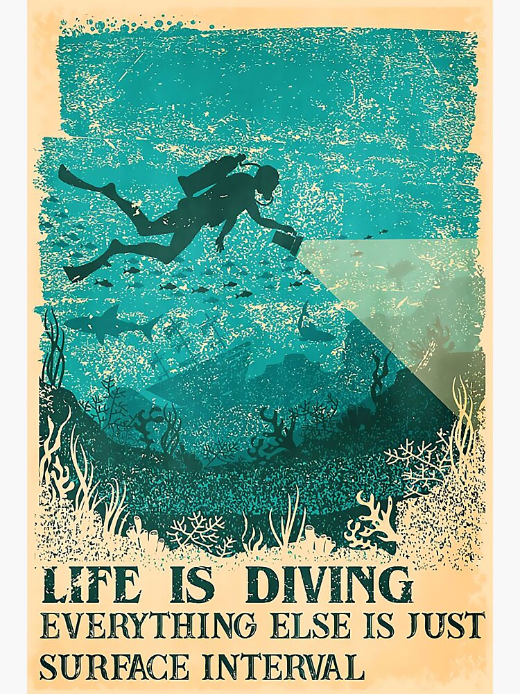"Scuba Diving - Life Is Diving everything else is just surface interval ...