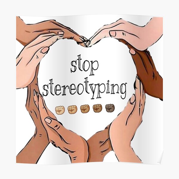 "Stop Stereotyping" Poster for Sale by Ngraved | Redbubble