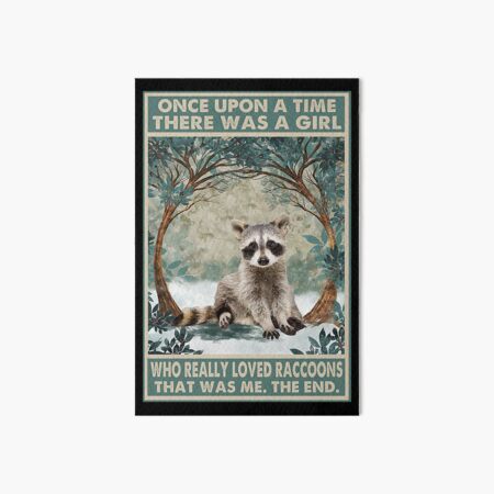 "Raccoon Once Upon A Time there was a girl who really loved raccoons ...