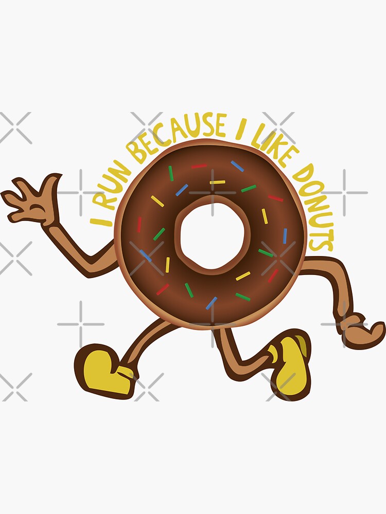 "I run because I like donuts | I really like donuts | donuts | I really ...