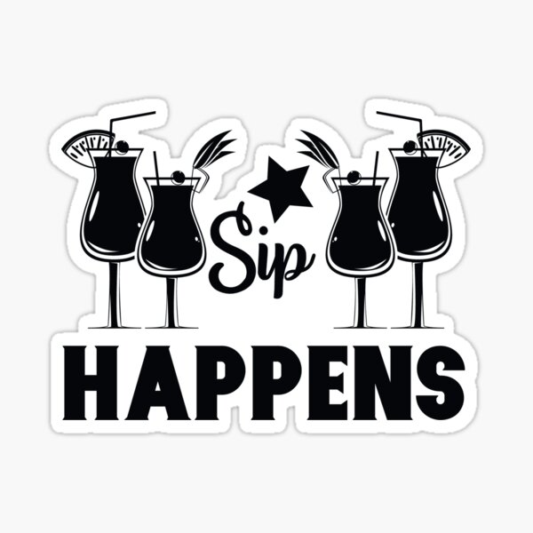 "Sip Happens" Sticker for Sale by Rencorges | Redbubble